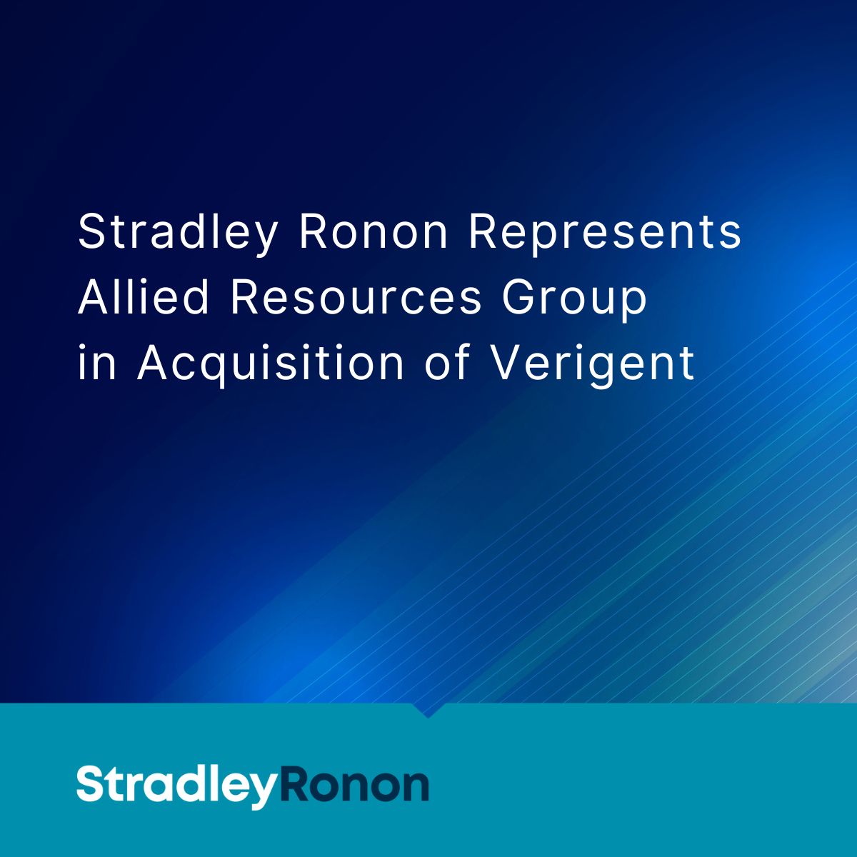Stradley Ronon Represents Allied Resources Group in Acquisition of Verigent